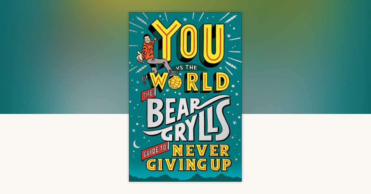 You Vs the World by Bear Grylls: 9780744070675 | PenguinRandomHouse.com ...