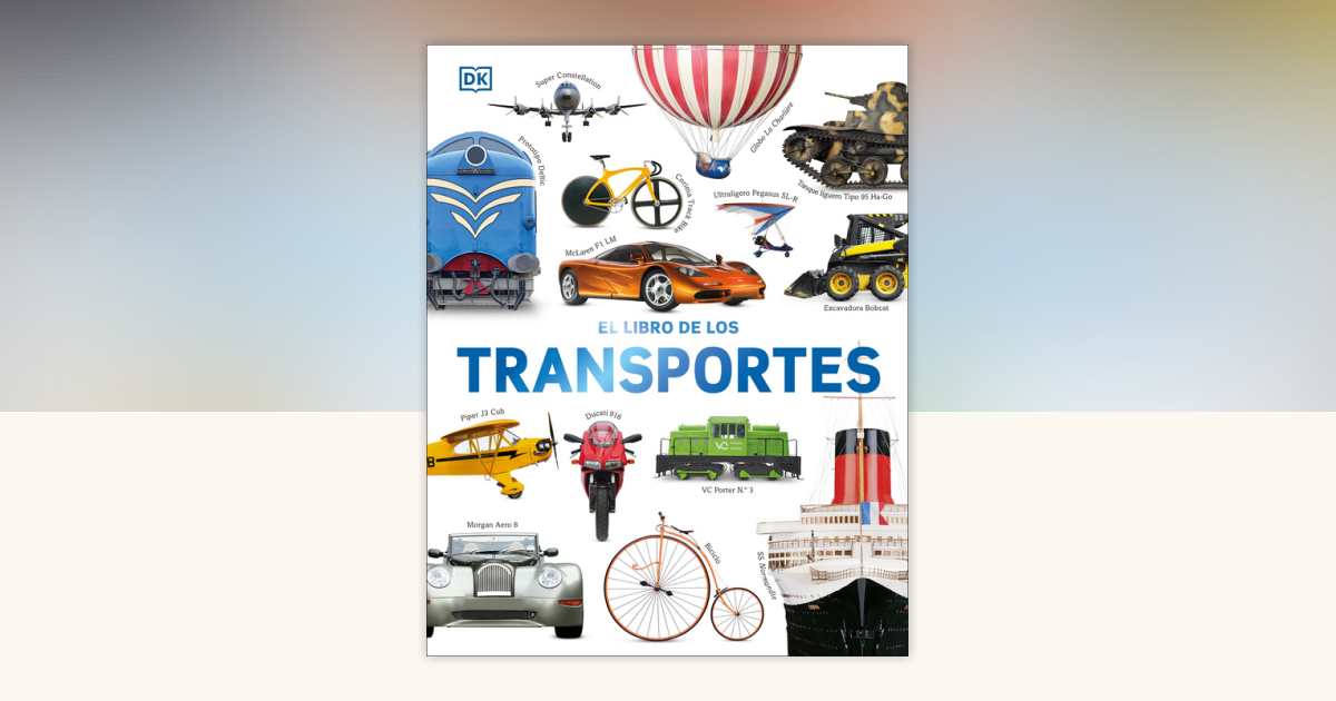 El libro de los transportes (Cars, Trains, Ships, and Planes) by DK ...
