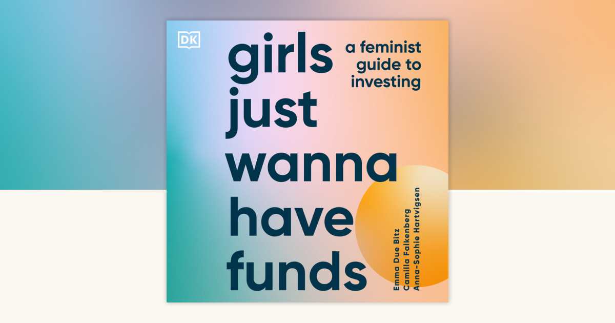 Girls Just Wanna Have Funds by Camilla Falkenberg, Emma Due Bitz, Anna ...