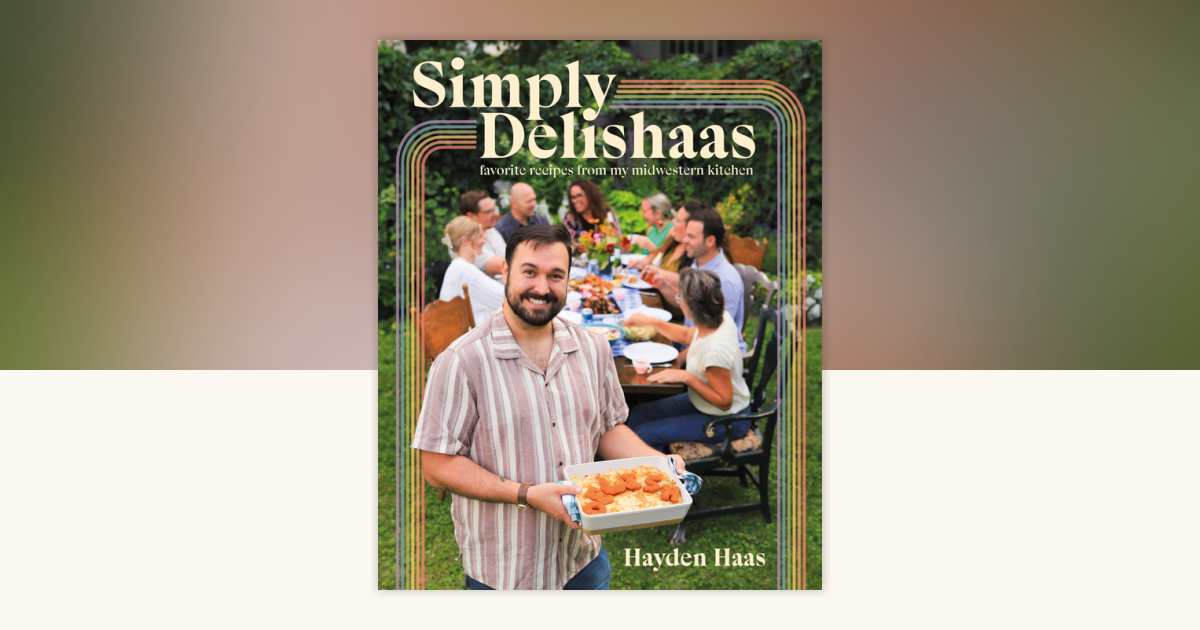 Simply Delishaas by Hayden Haas: 9780744089653 | PenguinRandomHouse.com ...