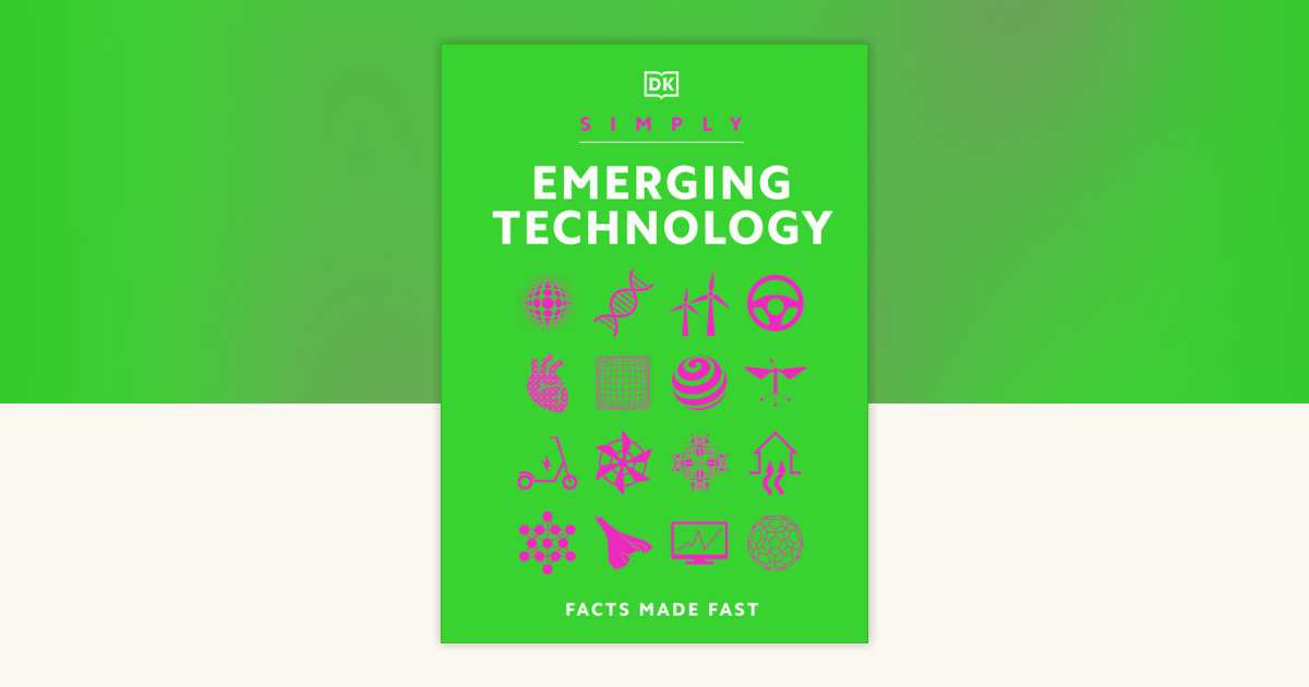 Simply Emerging Technology by DK: 9780744091984 | PenguinRandomHouse ...