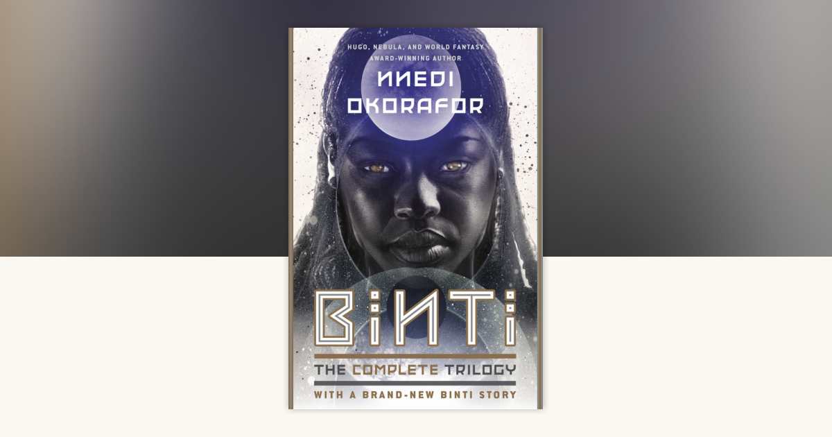Binti: The Complete Trilogy by Nnedi Okorafor: 9780756416935 ...