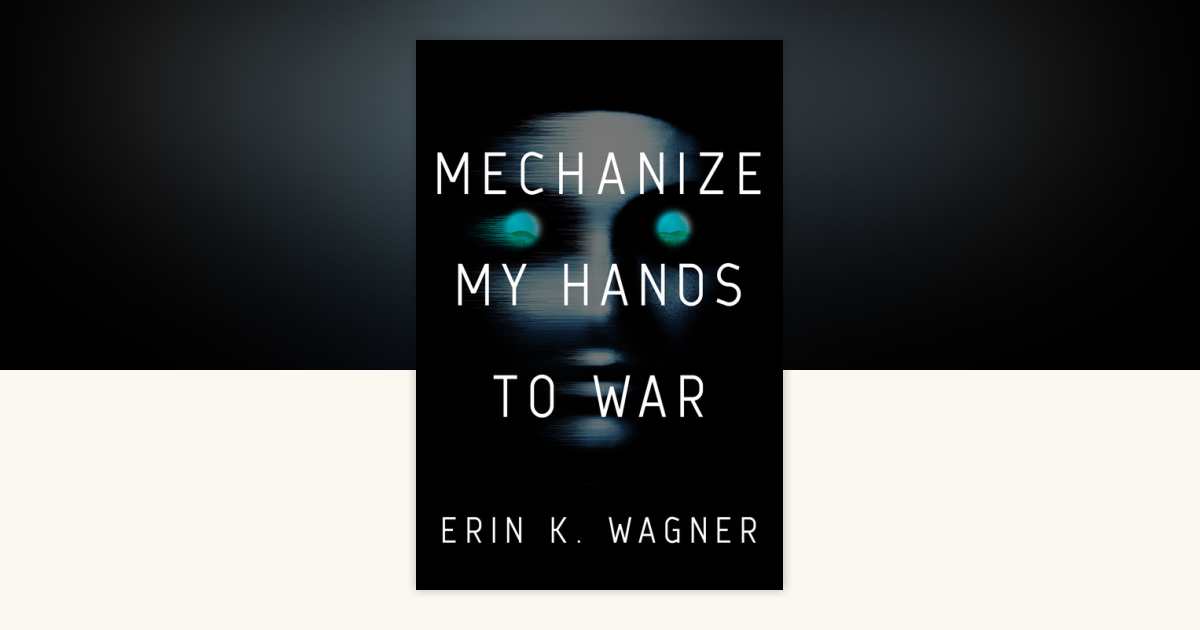 Mechanize My Hands to War by Erin K. Wagner: 9780756419349 ...