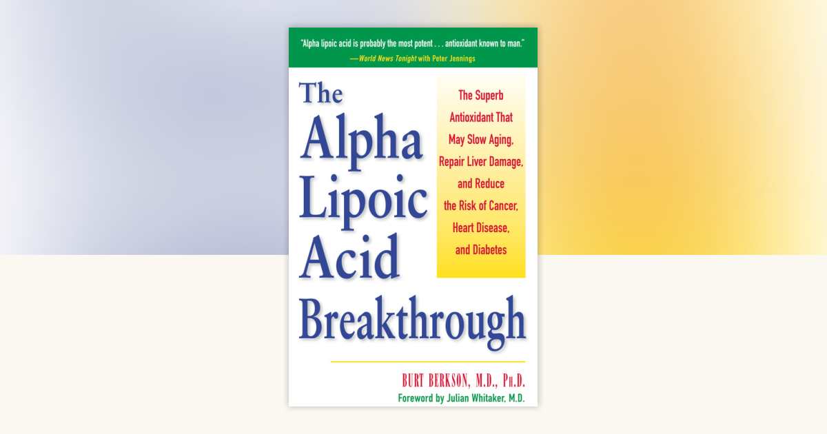The Alpha Lipoic Acid Breakthrough by Burt Berkson: 9780761514572 ...