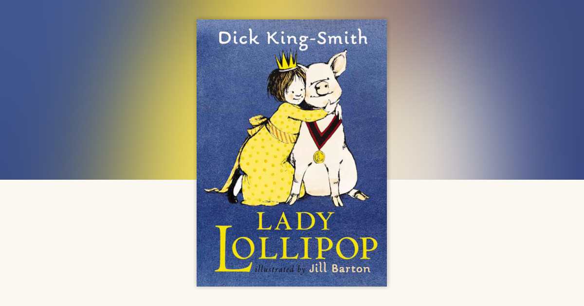 Lady Lollipop by Dick King-Smith: 9780763621810 | PenguinRandomHouse ...