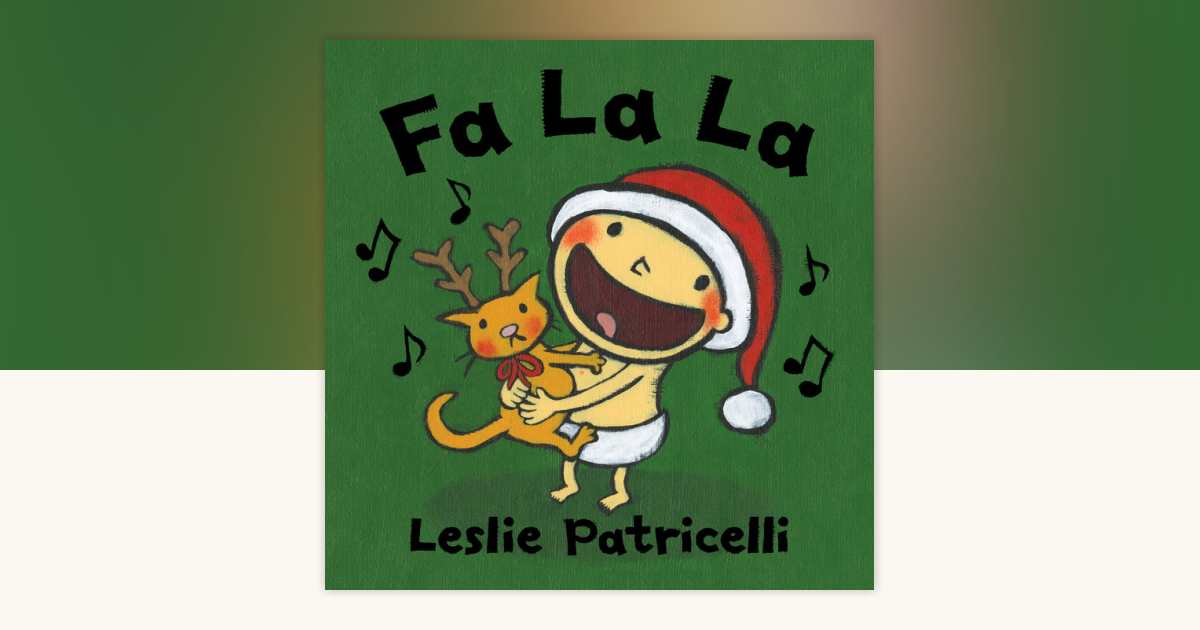 Fa La La by Leslie Patricelli: 9780763632472 | PenguinRandomHouse.com ...