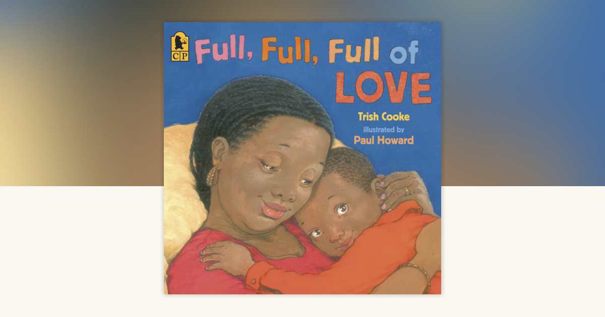 Full, Full, Full of Love by Trish Cooke: 9780763638832 ...