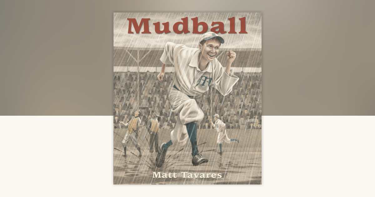 Mudball by Matt Tavares: 9780763641368 | PenguinRandomHouse.com: Books