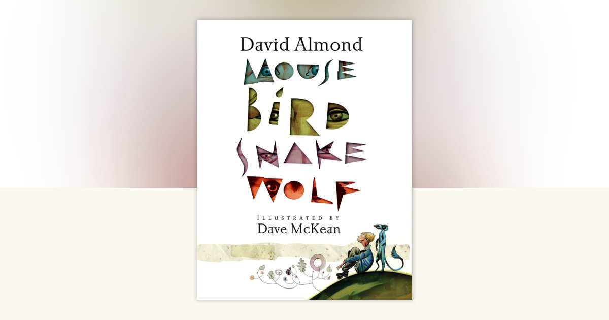 Mouse Bird Snake Wolf by David Almond: 9780763659127 ...