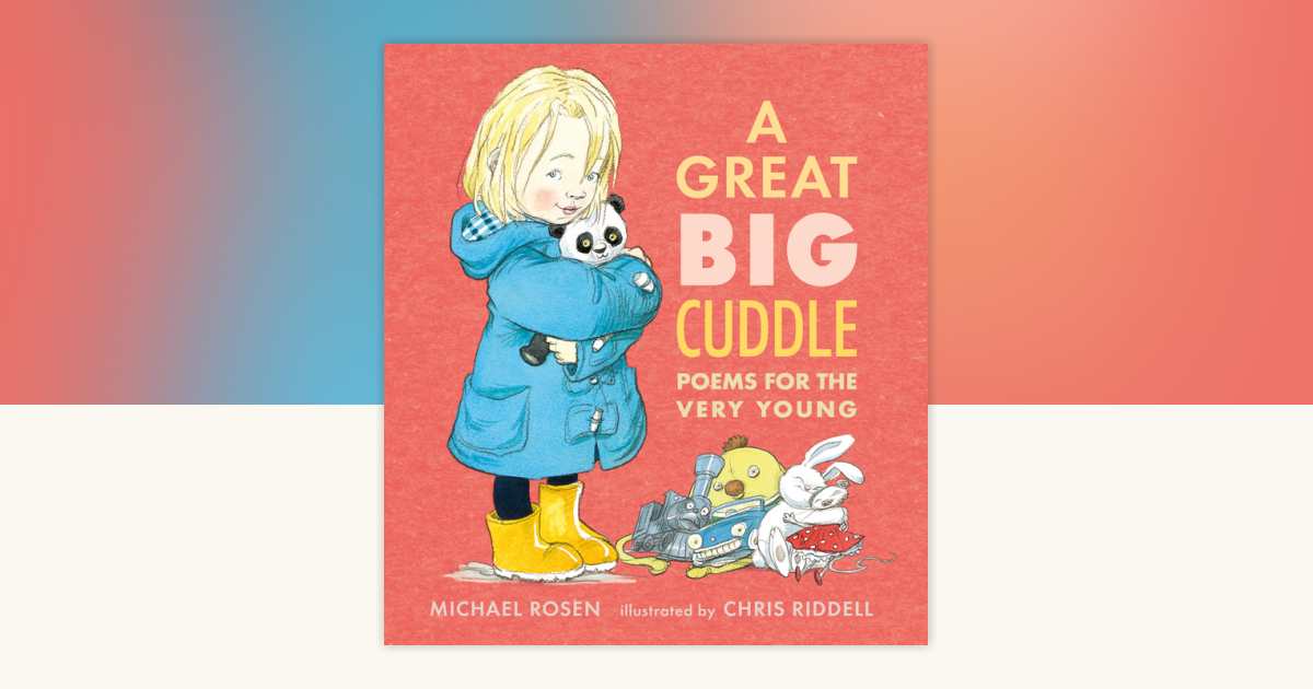 A Great Big Cuddle: Poems for the Very Young by Michael Rosen ...