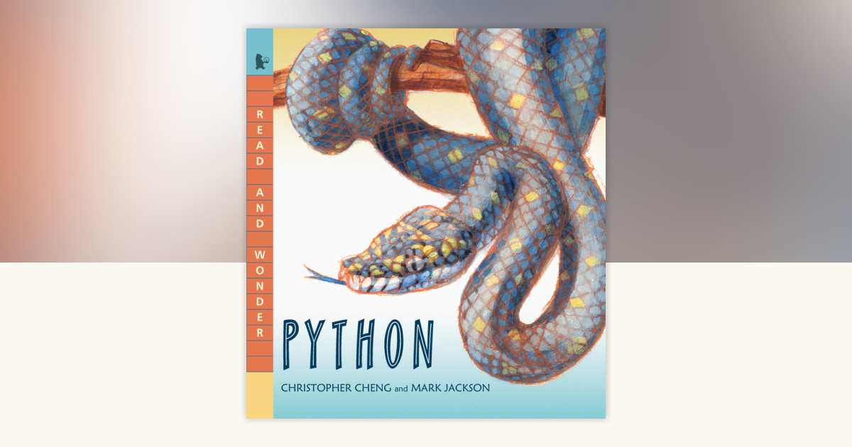 Python by Christopher Cheng: 9780763687731 | PenguinRandomHouse.com: Books