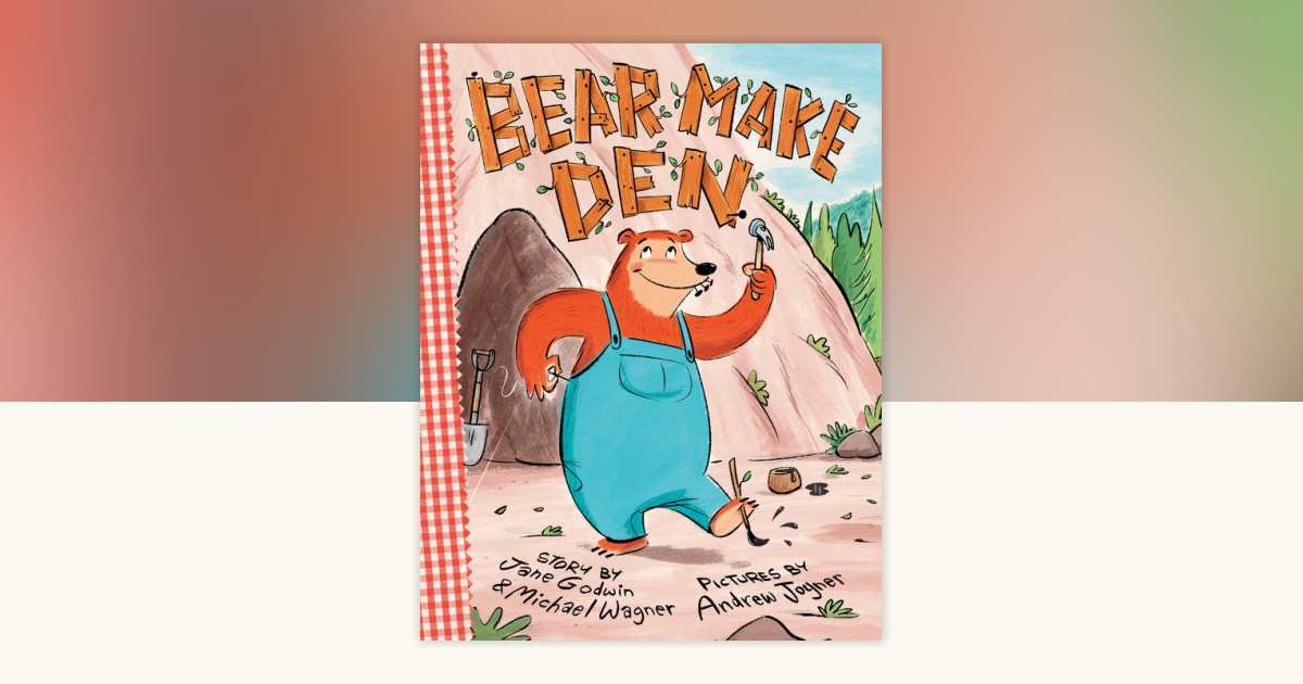 Bear Make Den by Jane Godwin, Michael Wagner: 9780763690618 ...