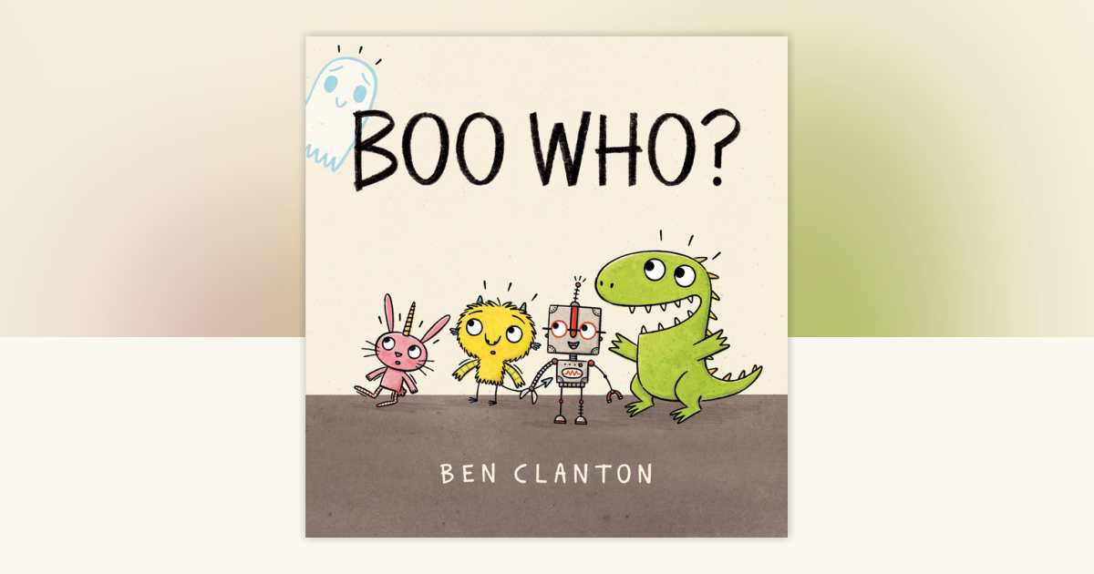 Boo Who? by Ben Clanton: 9780763699673 | PenguinRandomHouse.com: Books