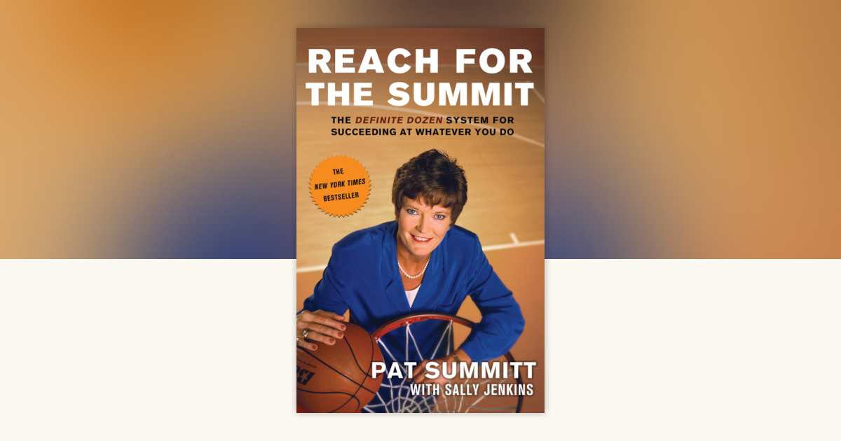 Reach for the Summit by Pat Summitt: 9780767902298 | PenguinRandomHouse ...