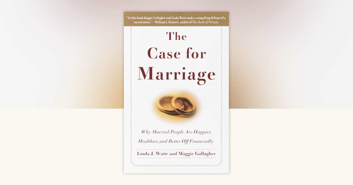 The Case for Marriage by Linda Waite, Maggie Gallagher: 9780767906326 ...