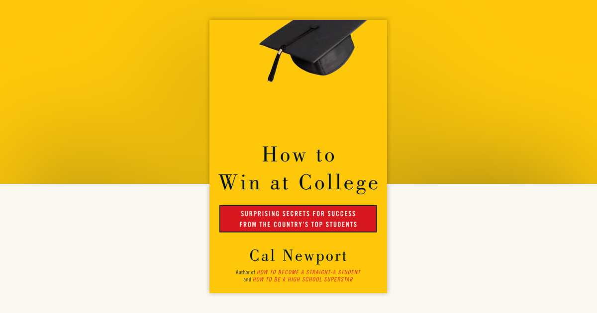 How to Win at College by Cal Newport: 9780767917872 ...