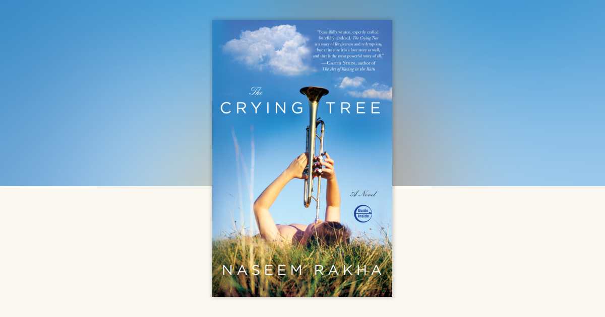 The Crying Tree by Naseem Rakha: 9780767931748 | PenguinRandomHouse.com ...