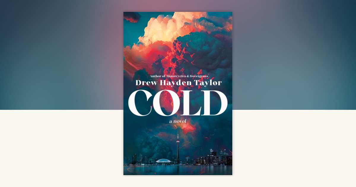 Cold by Drew Hayden Taylor: 9780771002892 | PenguinRandomHouse.com: Books