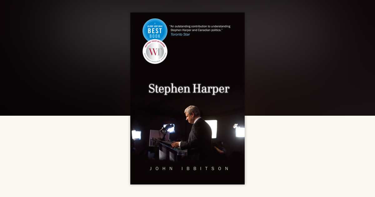 Stephen Harper by John Ibbitson: 9780771047091 | PenguinRandomHouse.com ...