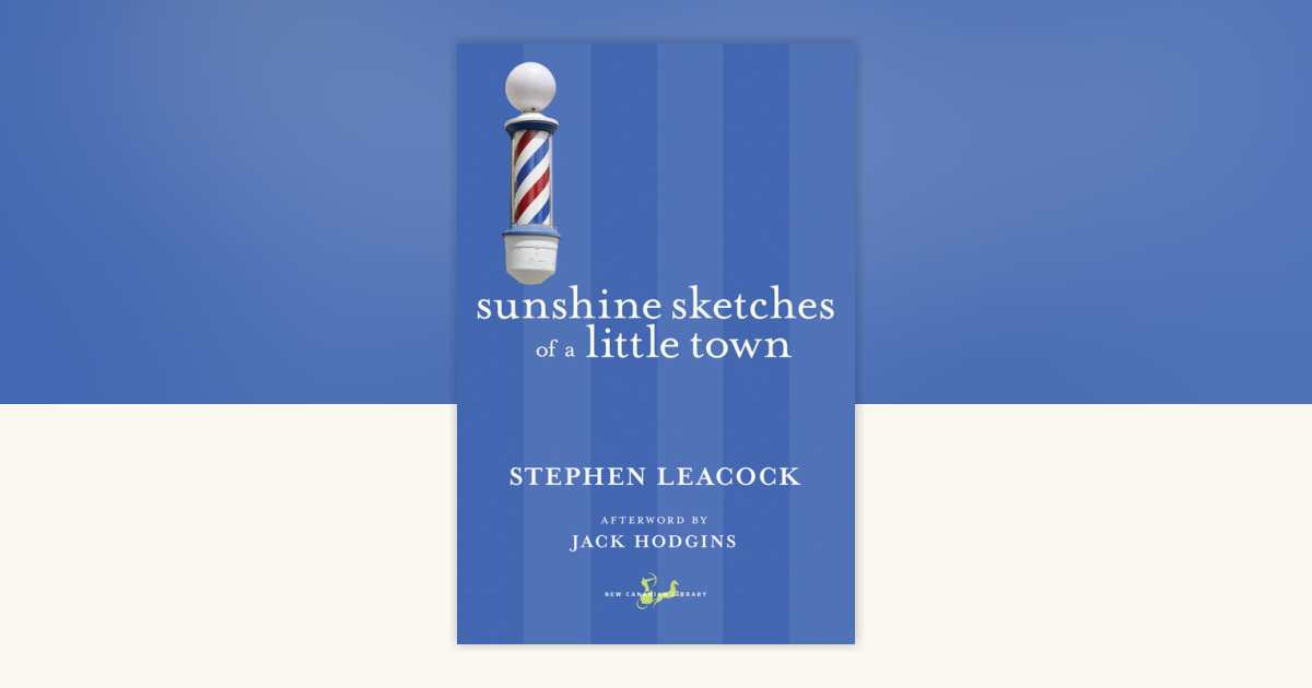 Sunshine Sketches of a Little Town by Stephen Leacock: 9780771094255 ...