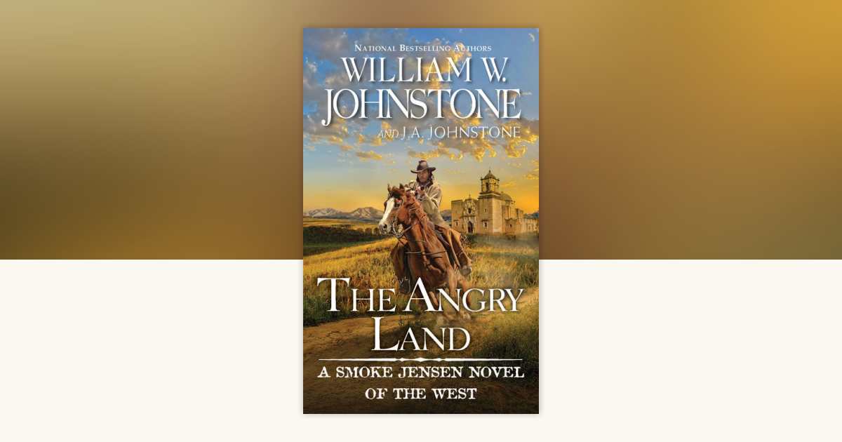 The Angry Land by William W. Johnstone, J.A. Johnstone: 9780786050697 ...