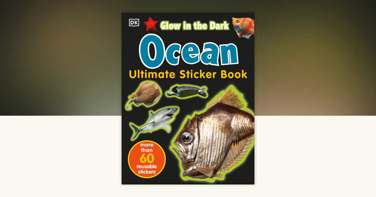 Ultimate Sticker Book: Glow in the Dark: Ocean Creatures by DK ...
