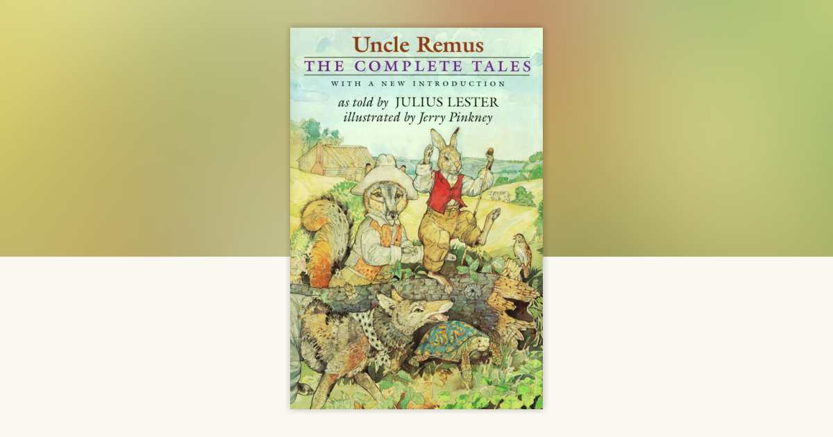 Uncle Remus: the Complete Tales by Julius Lester: 9780803724518 ...