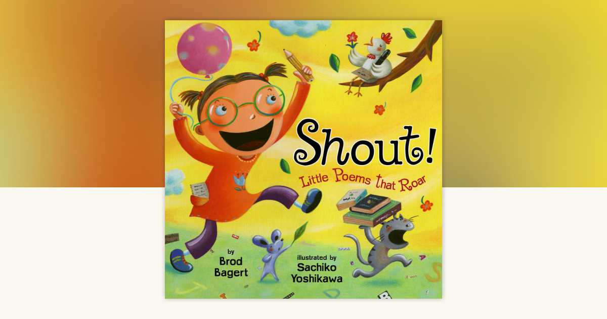 Shout!: Little Poems that Roar by Brod Bagert: 9780803729728 ...