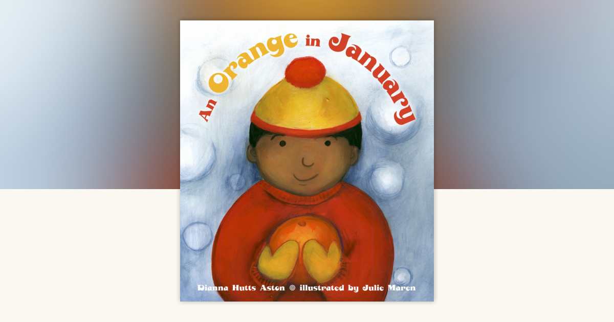 An Orange in January by Dianna Hutts Aston: 9780803731462 ...