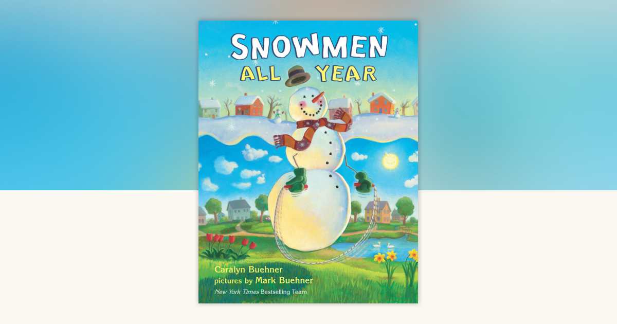 Snowmen All Year by Caralyn Buehner: 9780803733831 | PenguinRandomHouse ...