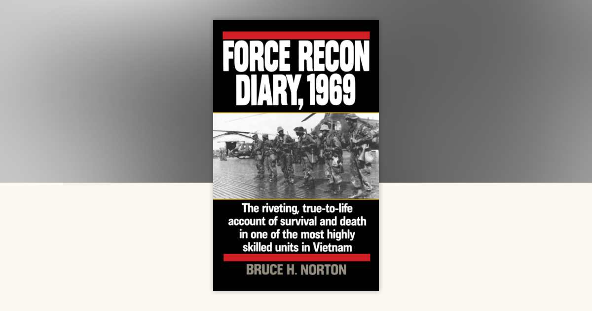 Force Recon Diary, 1969 by Major Bruce H. Norton: 9780804106719 ...