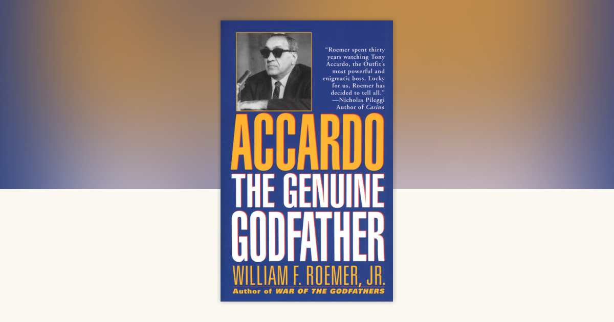 Accardo: The Genuine Godfather by William F. Roemer, Jr.: 9780804114646 ...