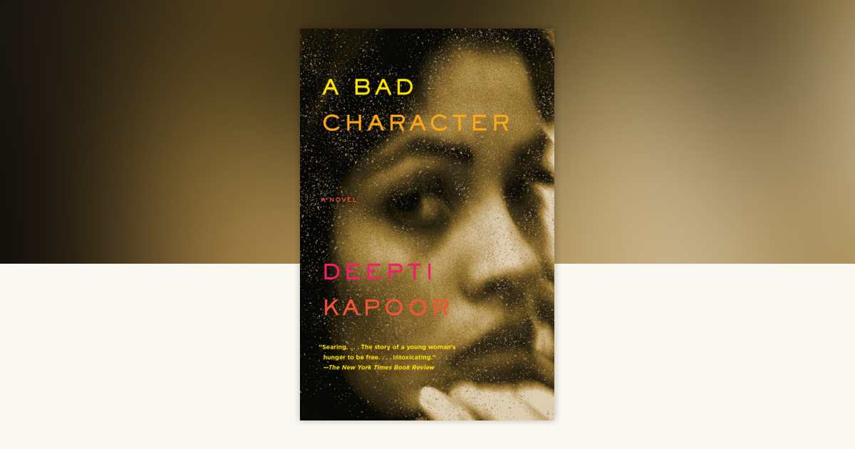 A Bad Character by Deepti Kapoor: 9780804171335 | PenguinRandomHouse ...