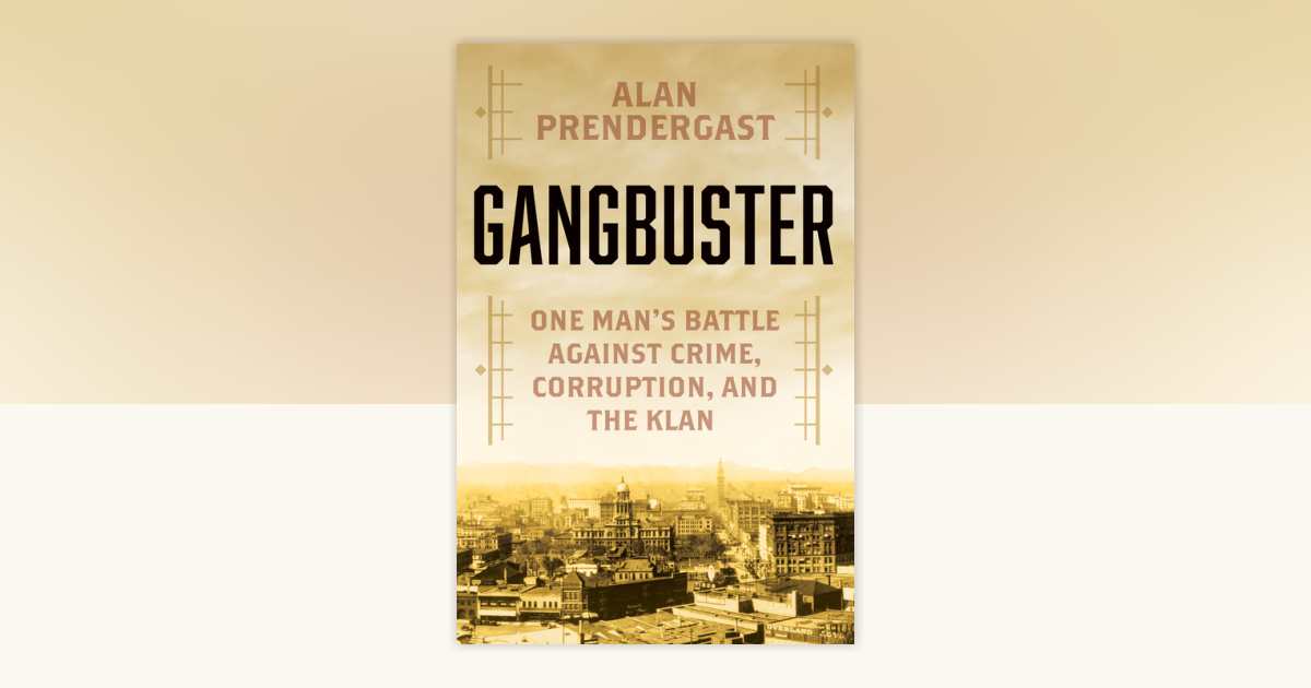 Gangbuster by Alan Prendergast: 9780806542126 | PenguinRandomHouse.com ...
