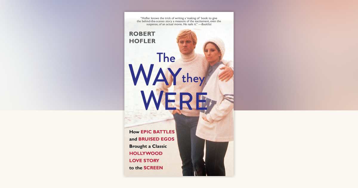 The Way They Were by Robert Hofler: 9780806542331 | PenguinRandomHouse ...