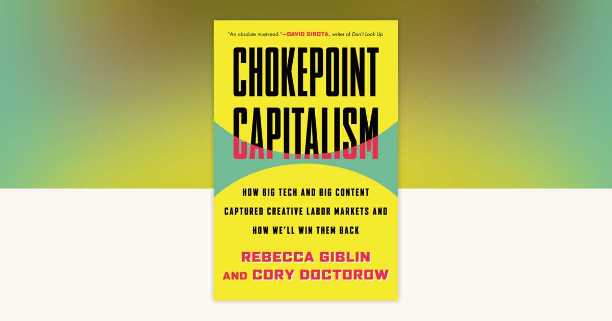 Chokepoint Capitalism by Cory Doctorow, Rebecca Giblin: 9780807012659 | PenguinRandomHouse.com ...