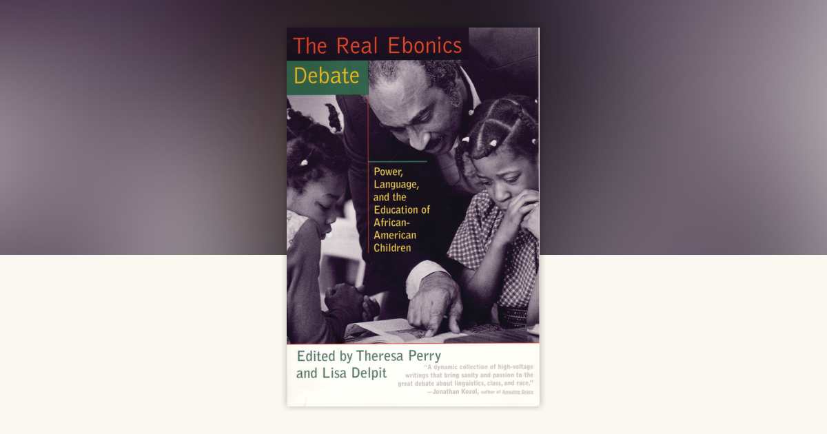 The Real Ebonics Debate by Theresa Perry, Lisa Delpit: 9780807031452 ...