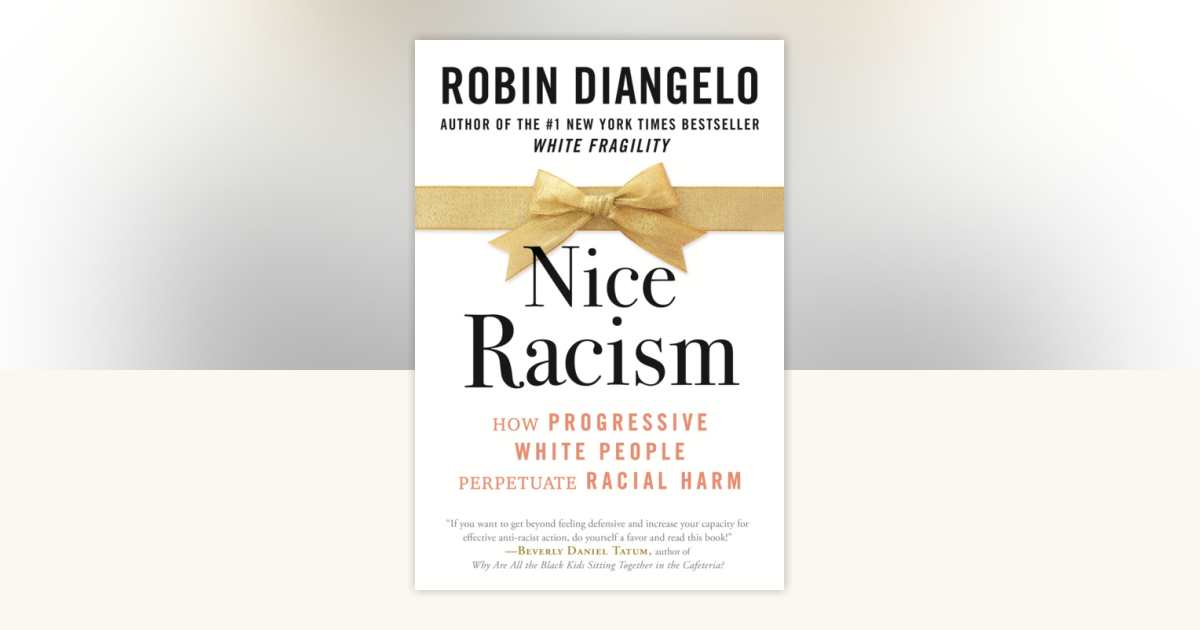 Nice Racism by Dr. Robin DiAngelo: 9780807055571 | PenguinRandomHouse ...