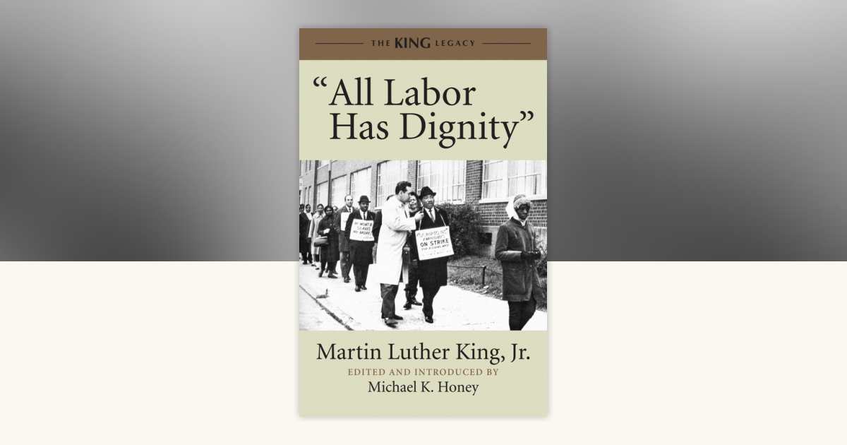 "All Labor Has Dignity" by Dr. Martin Luther King, Jr.: 9780807086025 ...