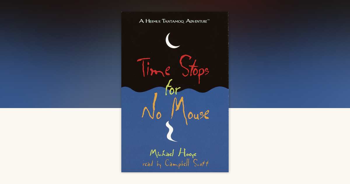 Time Stops for No Mouse: A Hermux Tantamoq Adventure by Michael Hoeye ...