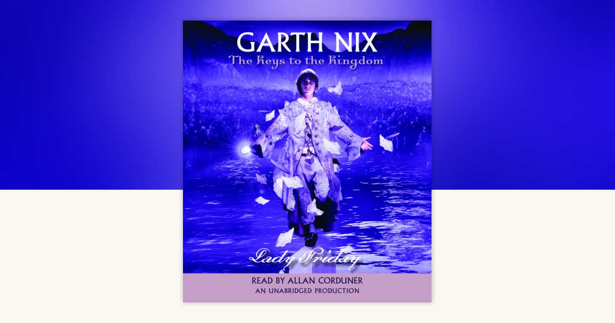 Lady Friday by Garth Nix: 9780807217429 | PenguinRandomHouse.com: Books