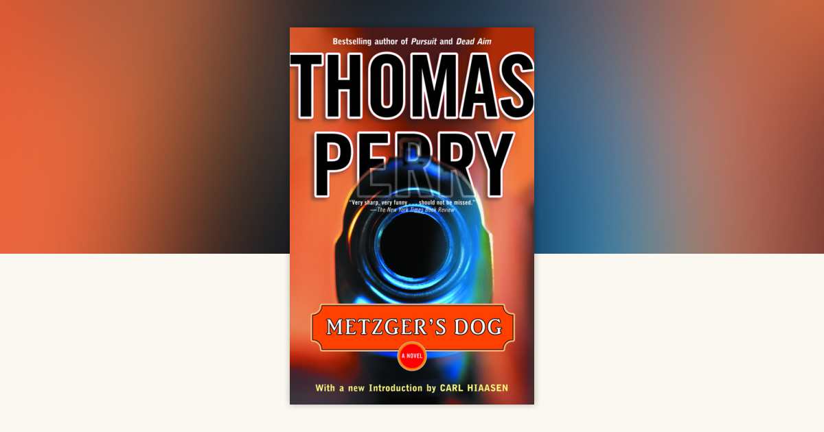 Metzger's Dog by Thomas Perry: 9780812967746 | PenguinRandomHouse.com ...