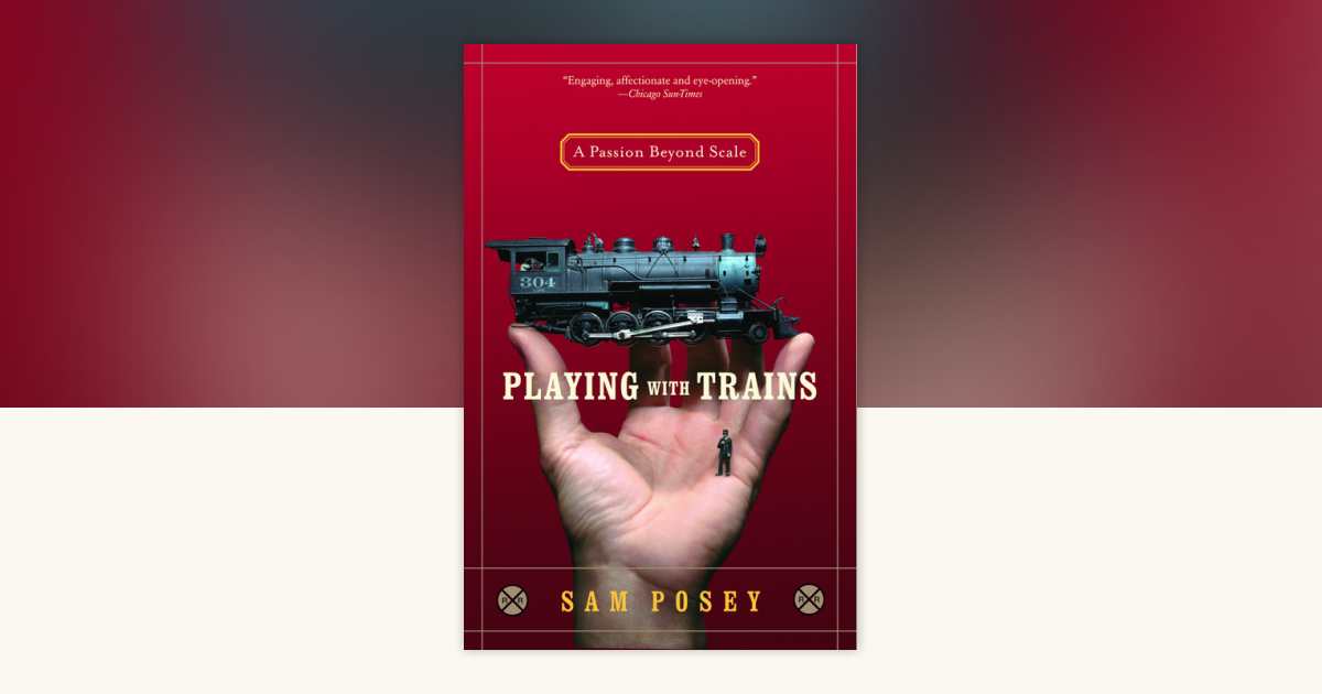 Playing with Trains by Sam Posey: 9780812971262 | PenguinRandomHouse ...