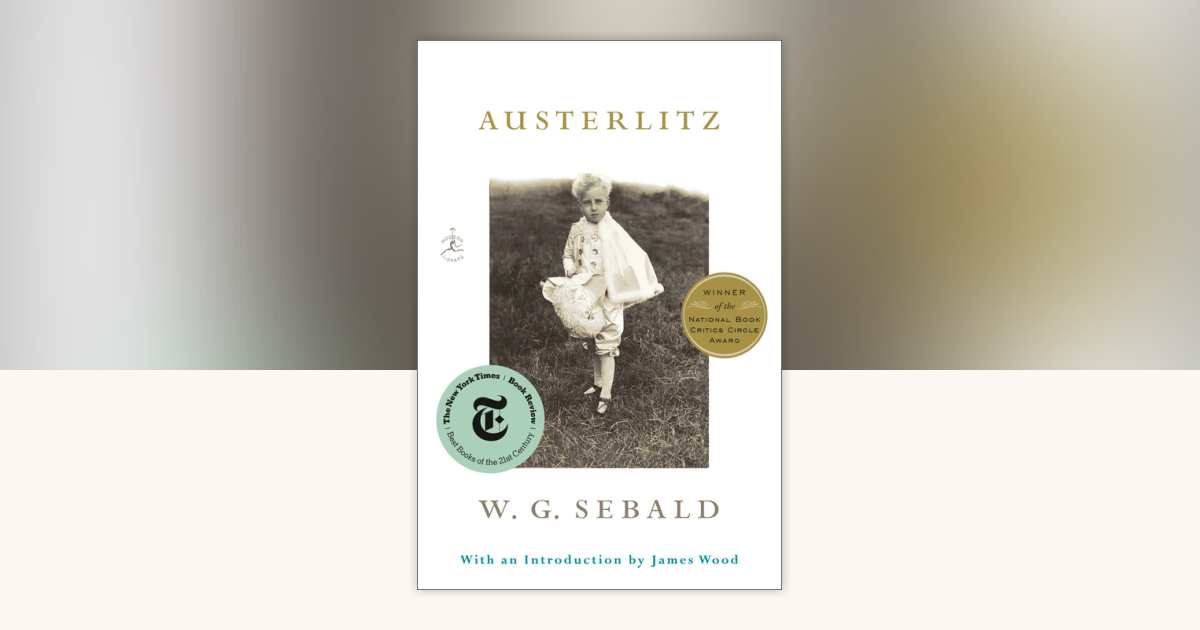 Austerlitz by W.G. Sebald: 9780812982619 | PenguinRandomHouse.com: Books