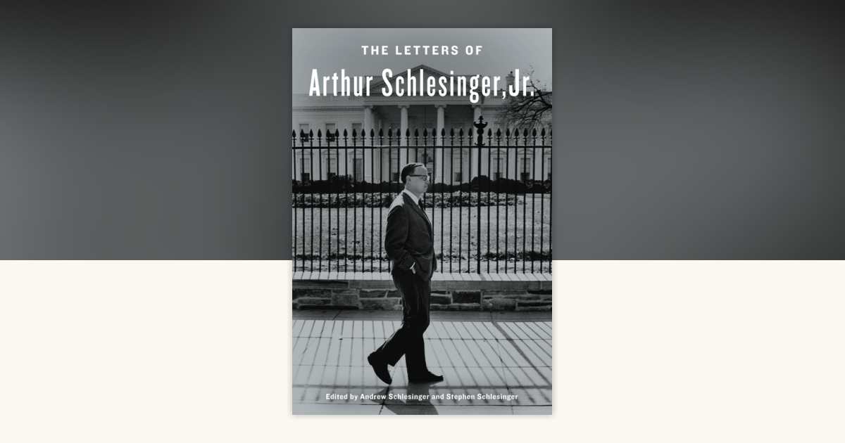 The Letters of Arthur Schlesinger, Jr. by Arthur Schlesinger, Jr ...
