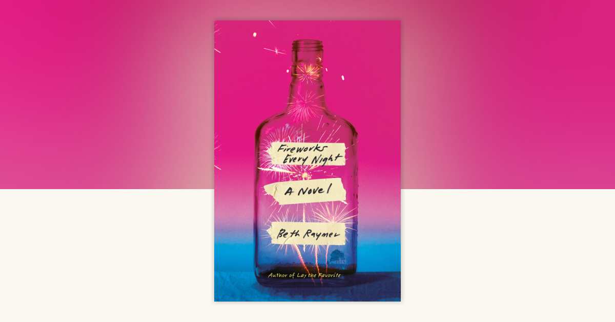 Fireworks Every Night by Beth Raymer: 9780812993165 ...