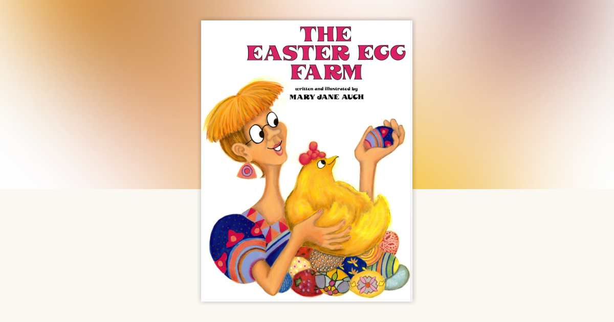 The Easter Egg Farm by Mary Jane Auch: 9780823410767 ...
