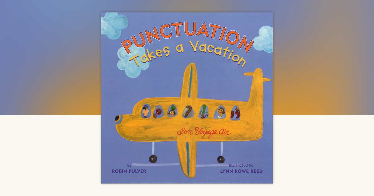 Punctuation Takes a Vacation by Robin Pulver: 9780823418206 ...