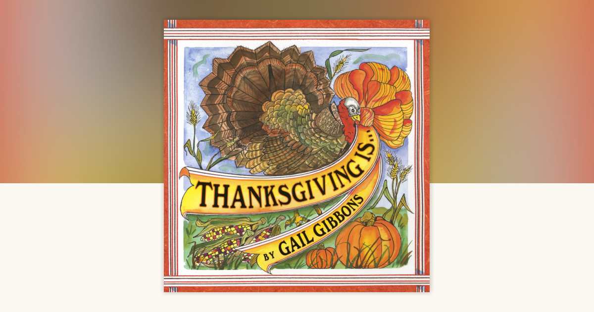 Thanksgiving Is . . . by Gail Gibbons: 9780823419791 ...