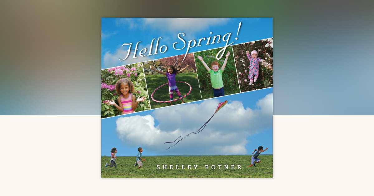 Hello Spring! by Shelley Rotner: 9780823439959 | PenguinRandomHouse.com ...